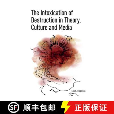 【3-4周达】The Intoxication of Destruction in Theory, Culture and Media: A Philosophy of Expenditure ... [9789463724531]