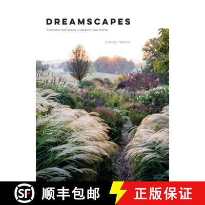 【3-4周达】精装 Dreamscapes: Inspiration and Beauty in Gardens Near and Far [9781743793527]