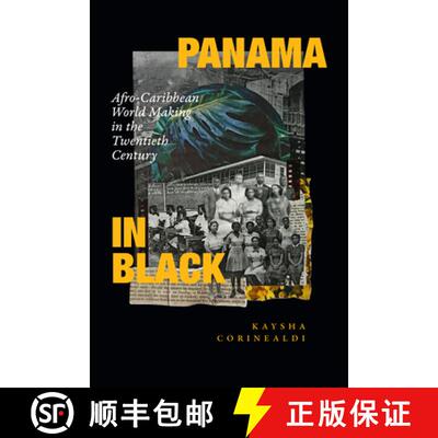 【3-4周达】Panama in Black – Afro–Caribbean World Making in the Twentieth Century [9781478015895]