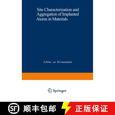 【3-4周达】Site Characterization and Aggregation of Implanted Atoms in Materials [9781468410174]