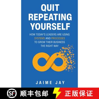 【3-4周达】Quit Repeating Yourself: How Today's Leaders Are Using Systems and Processes to Grow Their... [9781636767406]