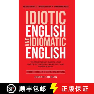 【3-4周达】Idiotic English and Idiomatic English: The Professional's Guide to Using English Intellige... [9781512760361]