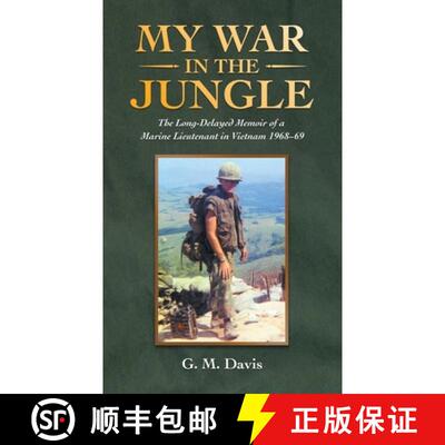 【3-4周达】精装 My War in the Jungle: The Long-Delayed Memoir of a Marine Lieutenant in Vietnam 1968-69 [9781665700801]