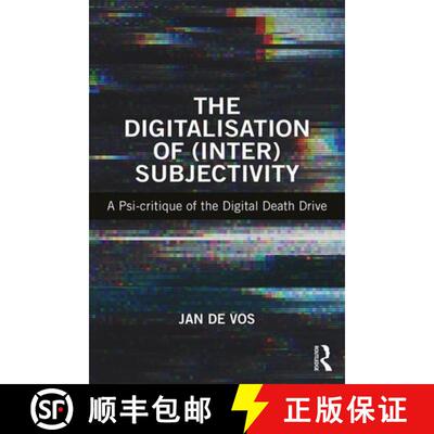 【3-4周达】The Digitalisation of (Inter)Subjectivity : A Psy-critique of the Digital Death Drive [9781138053052]