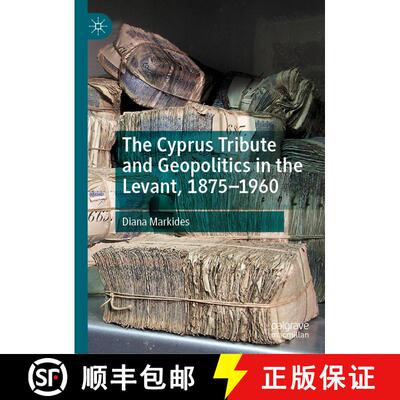 【3-4周达】精装 The Cyprus Tribute and Geopolitics in the Levant, 1875–1960 [9783030137762]