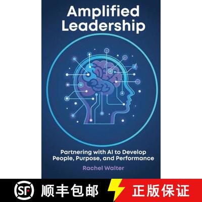 【3-4周达】Amplified Leadership: Partnering with AI to Develop People, Purpose, and Performance [9798994626900]