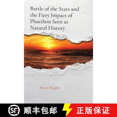 【3-4周达】Battle of the Stars and the Fiery Impact of Phaethon Seen as Natural History [9780930472658]