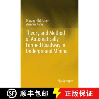【3-4周达】Theory and Method of Automatically Formed Roadway in Underground Mining [9789819780846]