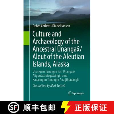【3-4周达】精装 Culture and Archaeology of the Ancestral Unangax̂/Aleut of the Aleutian Islands, Ala... [9783031442926]