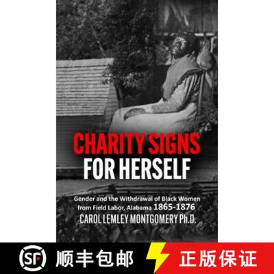 【3-4周达】Charity Signs for Herself: Gender and the Withdrawal of Black Women from Field Labor, Alab... [9781631030970]