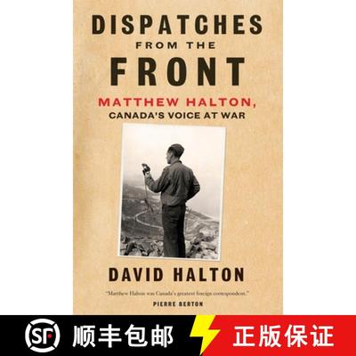 【3-4周达】Dispatches from the Front: The Life of Matthew Halton, Canada's Voice at War [9780771038204]