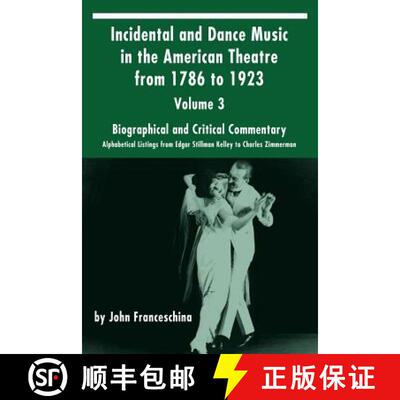 【3-4周达】Incidental and Dance Music in the American Theatre from 1786 to 1923: Volume 3, Biographic... [9781629332376]