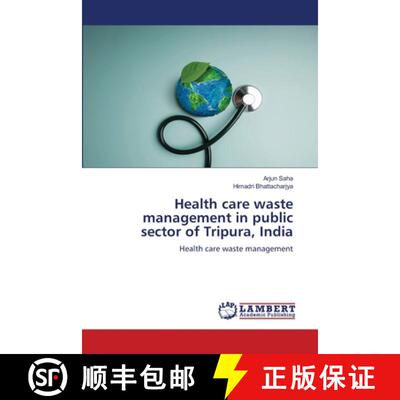 【3-4周达】Health care waste management in public sector of Tripura, India: Health care waste managem... [9786208442200]