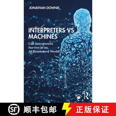 【3-4周达】精装 Interpreters vs Machines : Can Interpreters Survive in an AI-Dominated World? [9781138586420]