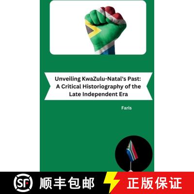 【3-4周达】Unveiling KwaZulu-Natal's Past: A Critical Historiography of the Late Independent Era [9783384230362]