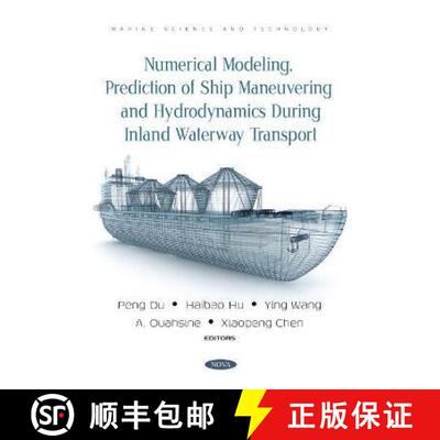 【3-4周达】Numerical Modeling, Prediction of Ship Maneuvering and Hydrodynamics during Inland Waterwa... [9781685072780]