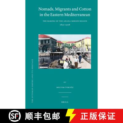 预订 精装 Nomads, Migrants and Cotton in the Eastern Mediterranean: The Making of the Adana-Mersin Re... [9789004185760]
