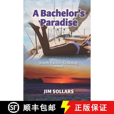 【3-4周达】A Bachelor's Paradise: South Pacific Cruising 1978-81 [9798218260002]