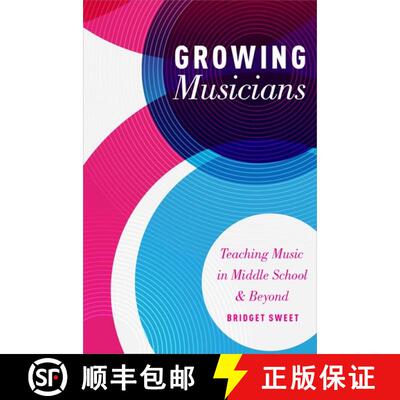 【3-4周达】精装 Growing Musicians: Teaching Music in Middle School and Beyond [9780199372065]