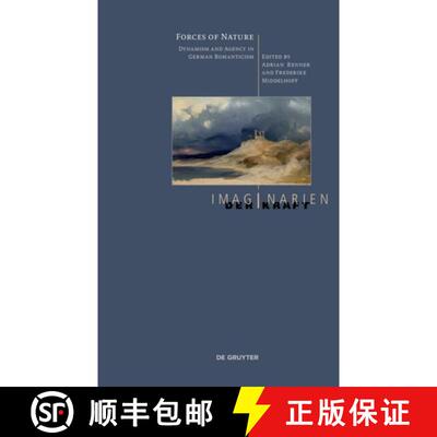【3-4周达】Forces of Nature: Dynamism and Agency in German Romanticism [9783110783773]