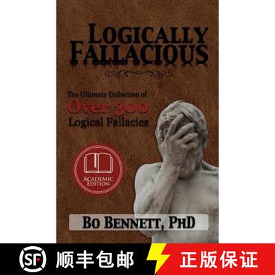 【3-4周达】Logically Fallacious: The Ultimate Collection of Over 300 Logical Fallacies (Academic Edit... [9781456607524]