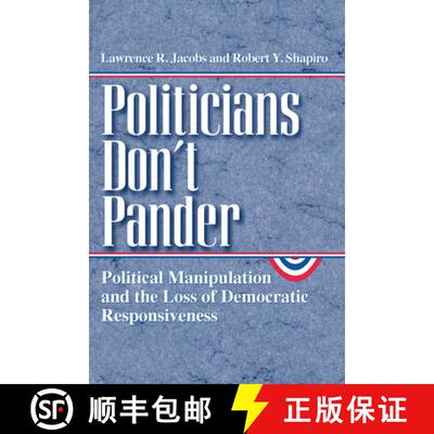 【3-4周达】Politicians Don`t Pander – Political Manipulation and the Loss of Democratic Responsiveness [9780226389837]