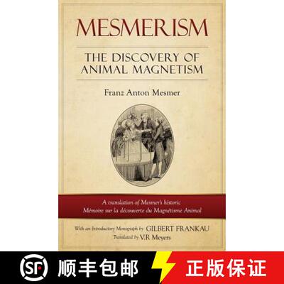 【3-4周达】Mesmerism: The Discovery of Animal Magnetism: English Translation of Mesmer's historic Mé... [9781927077313]