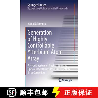【3-4周达】Generation of Highly Controllable Ytterbium Atom Array: A Hybrid System of Nuclear Spin an... [9789819528356]