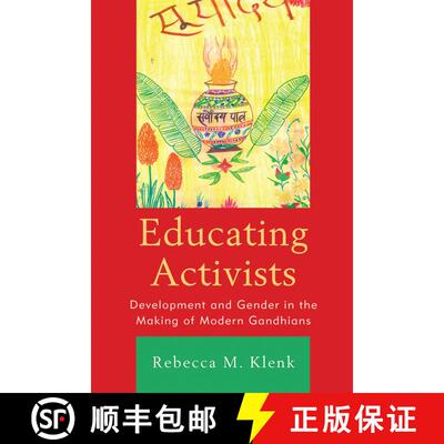 【3-4周达】Educating Activists : Development and Gender in the Making of Modern Gandhians [9780739137352]