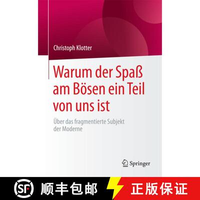 【3-4周达】Warum der Spass am Boesen ein Teil von uns ist: UEber das fragmentierte Subjekt der Moderne [9783658186371]