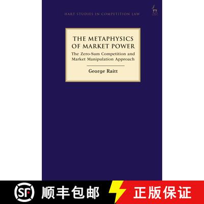 【3-4周达】The Metaphysics of Market Power: The Zero-sum Competition and Market Manipulation Approach [9781509945771]