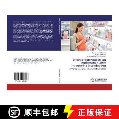 预订 Effect of interleukins on implantation after intrauterine insemination [9783330047341]