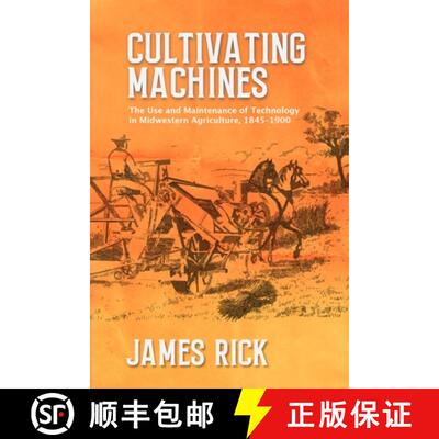 【3-4周达】Cultivating Machines: The Use and Maintenance of Technology in Midwestern Agriculture, 184... [9780821426593]