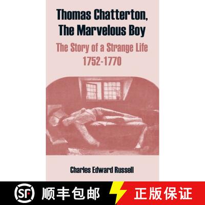 【3-4周达】Thomas Chatterton, The Marvelous Boy: The Story of a Strange Life 1752-1770 [9781410214003]