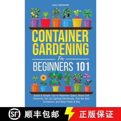【3-4周达】Container Gardening for Beginners 101: Quick & Simple Tips to Maximize Space, Boost Soil N... [9798348470500]