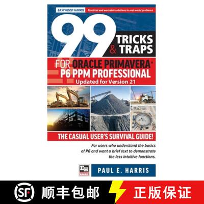 【3-4周达】99 Tricks and Traps for Oracle Primavera P6 PPM Professional Updated for Version 21: The C... [9781925185904]