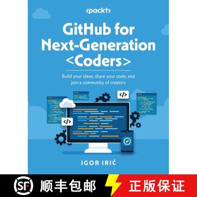 预订 GitHub for Next-Generation Coders: Build your ideas, share your code, and join a community of cr... [9781835463048]