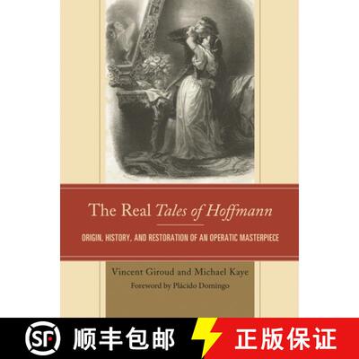 【3-4周达】The Real Tales of Hoffmann : Origin, History, and Restoration of an Operatic Masterpiece [9781442260849]