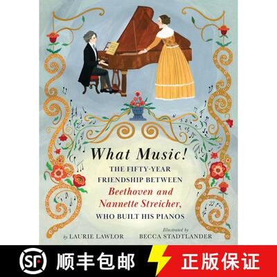 【3-4周达】精装 What Music!: The Fifty-year Friendship between Beethoven and Nannette Streicher, Who ... [9780823451432]