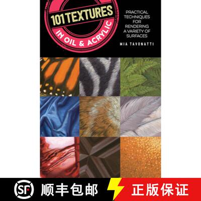 【3-4周达】101 Textures in Oil and Acrylic: Practical Techniques for Rendering a Variety of Surfaces [9781633226869]