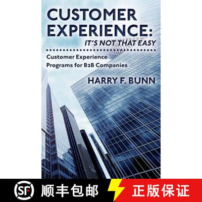 【3-4周达】Customer Experience: It's Not That Easy: Customer Experience Programs for B2B Companies [9780615993706]