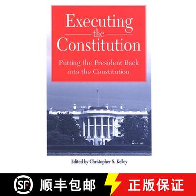 【3-4周达】Executing the Constitution : Putting the President Back into the Constitution [9780791467282]