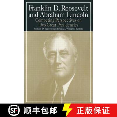 【3-4周达】Franklin D.Roosevelt and Abraham Lincoln: Competing Perspectives on Two Great Presidencies... [9780765610348]