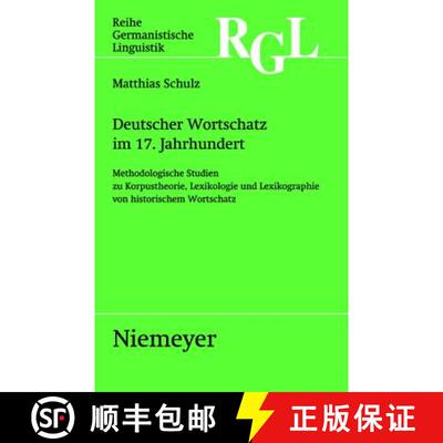 【3-4周达】Deutscher Wortschatz im 17. Jahrhundert：Methodologische Studien zu Korpustheorie, Lexikol... [9783484312784]
