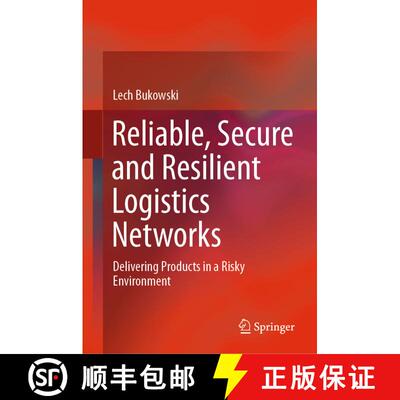 【3-4周达】Reliable, Secure and Resilient Logistics Networks : Delivering Products in a Risky Environ... [9783030008499]