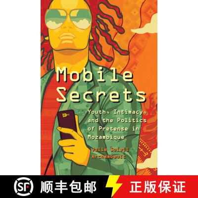 【3-4周达】精装 Mobile Secrets – Youth, Intimacy, and the Politics of Pretense in Mozambique [9780226447438]