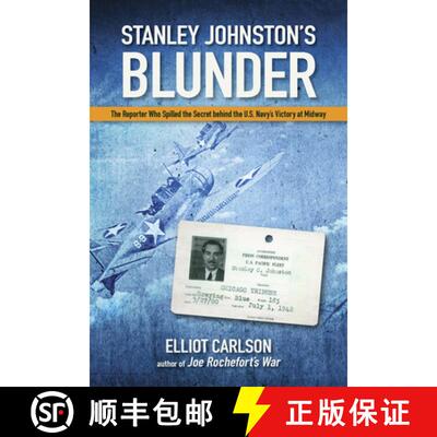 【3-4周达】Stanley Johnston's Blunder: The Reporter Who Spilled the Secret Behind the U.S. Navy's Vic... [9781591146797]