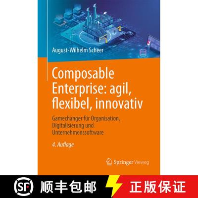 【3-4周达】Composable Enterprise: agil, flexibel, innovativ: Gamechanger für Organisation, Digitalis... [9783658424824]