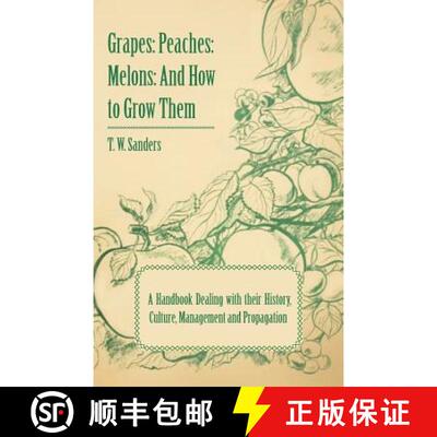 【3-4周达】Grapes: Peaches: Melons: And How to Grow Them - A Handbook Dealing with Their History, Cul... [9781444659368]