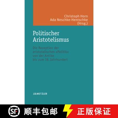 【3-4周达】Politischer Aristotelismus: Die Rezeption der aristotelischen Politik von der Antike bis z... [9783476020789]